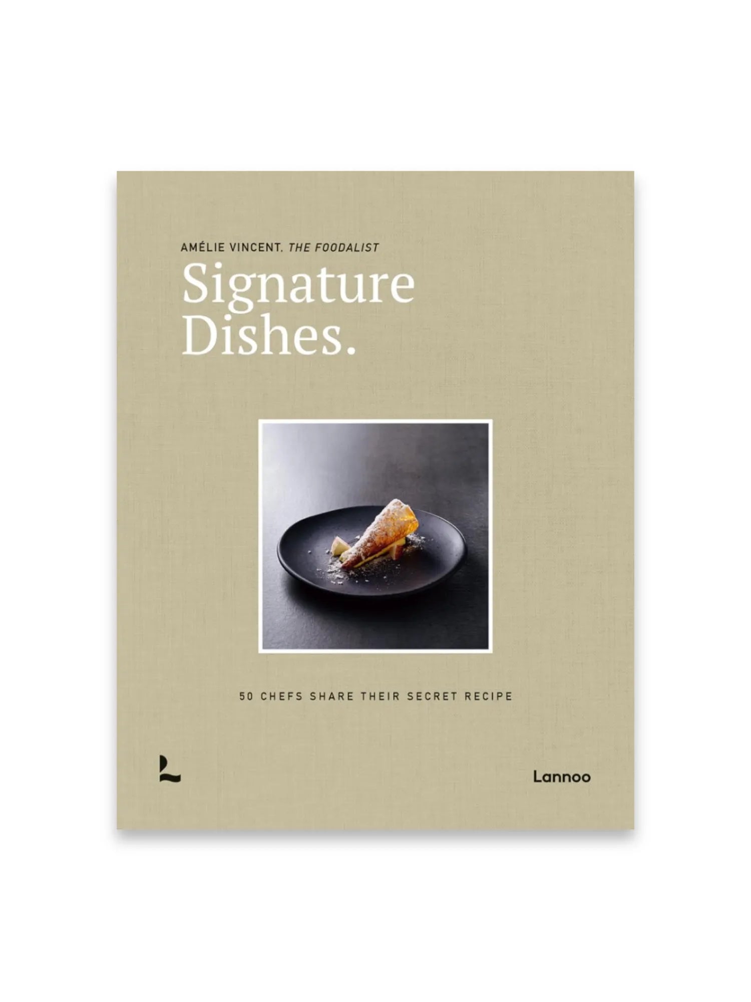 Signature Dishes: 50 Chefs Share Their Secret Recipe Cookbook
