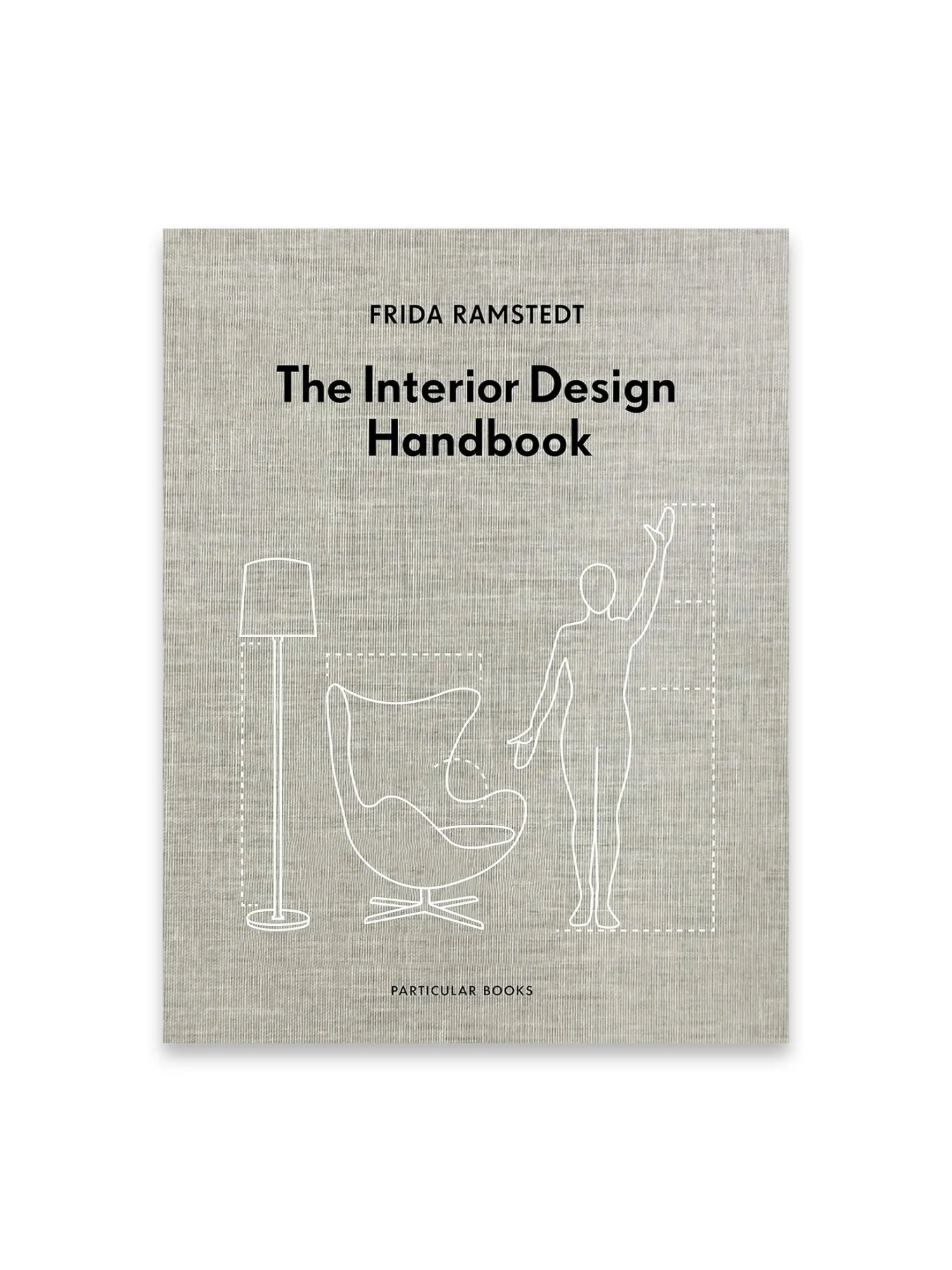 The Interior Design Handbook: Interior Design Book by Frida Ramstedt